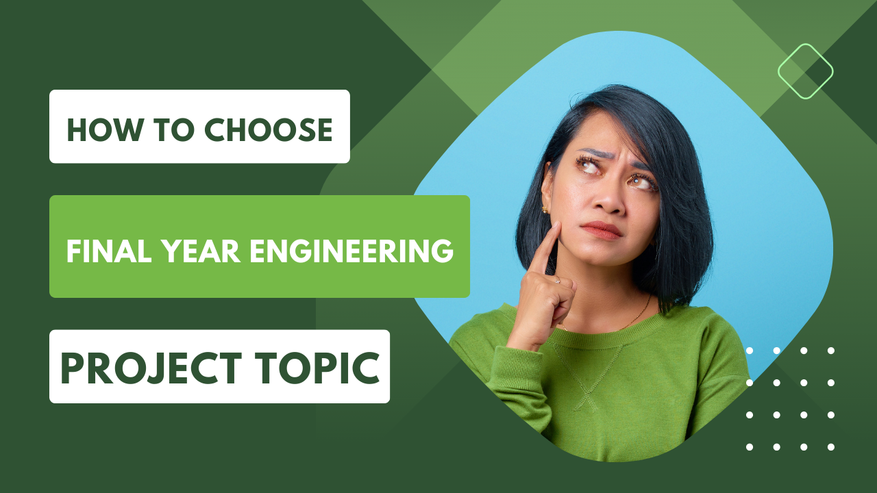 How to choose a final-year engineering project topic? - tour2tech